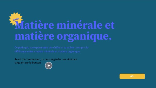 quiz matière minérale/organique | Genially