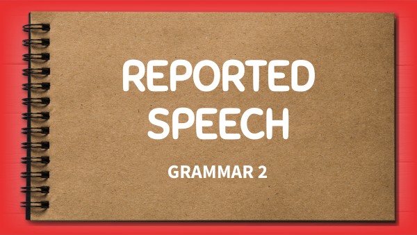 REPORTED SPEECH
