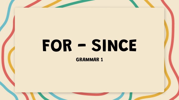 FOR - SINCE | Genially