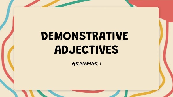 DEMONSTRATIVE ADJ. | Genially