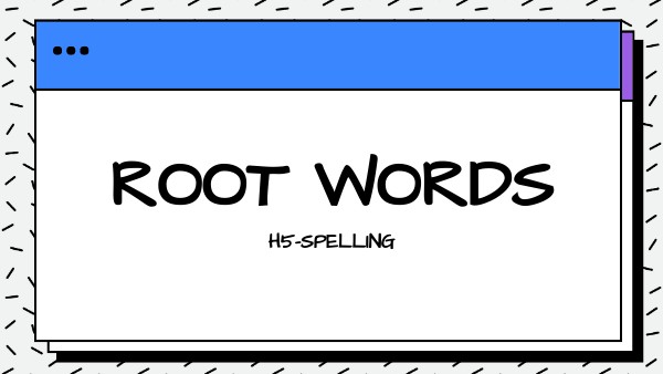 ROOT WORDS