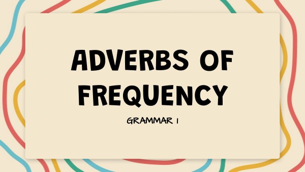 ADVERBS OF FREQUENCY | Genially