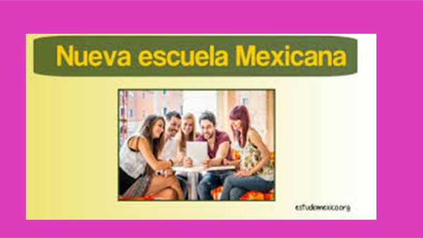 La Nueva Escuela Mexicana (NEM) | Genially