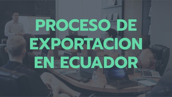 PRESENTACION PROCESO DE EXPORTACION | Genially
