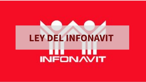 LEY DEL INFONAVIT | Genially