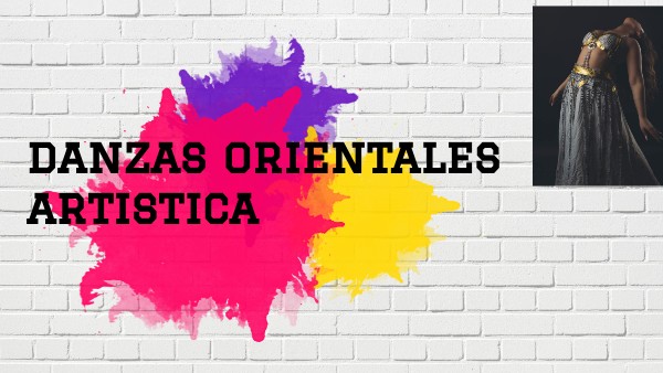 DANZAS ORIENTALES ARTISTICA | Genially