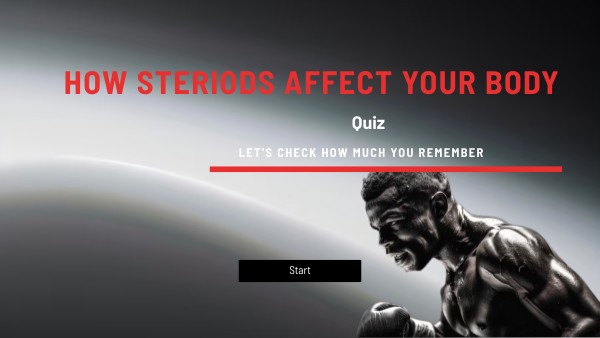 A2 - QUIZ - How do steroids affect your muscles