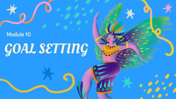 Module 10 - Goal Setting | Genially