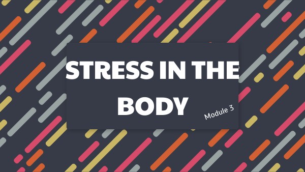 Module 3 Stress in the Body