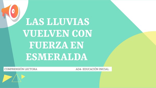NOTICIA LA LLUVIAS VUELVEN CON FUERZA EN ESMERALDA | Genially
