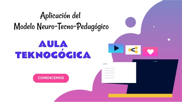 MODELO NEURO-TECNO-PEDAGÓGICO | Genially