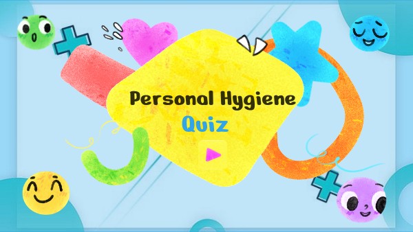 Personal Hygiene QUIZ | Genially