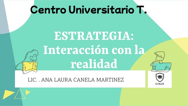 ESTRATEGIA: INTERACCION CON LA REALIDAD | Genially