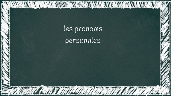 Les pronoms personnels | Genially