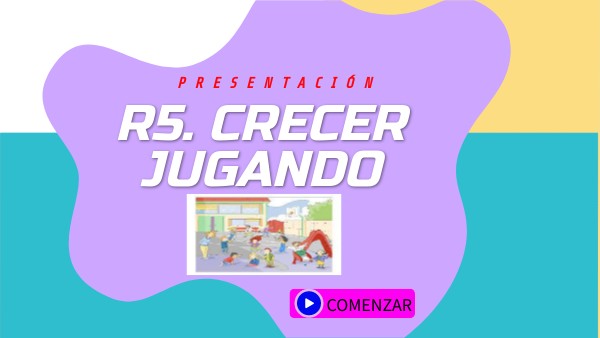 R..5 CRECER JUGANDO