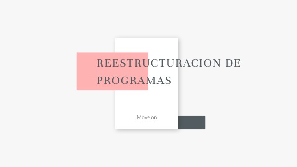 REESTRUCTURACION DE PROGRAMAS | Genially