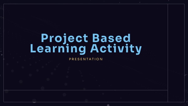 Project Based Learning ActivityDIGITAL TECH PRESENTATION