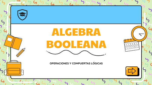ALGEBRA BOOLEANA | Genially