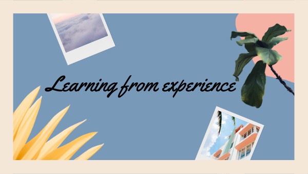 Learning from experience | Genially