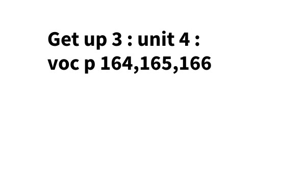get up 3 unit 4 voc p 164,165,166 | Genially