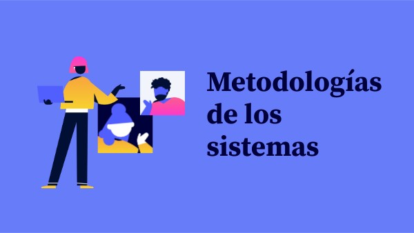 Metodologías de los sistemas | Genially