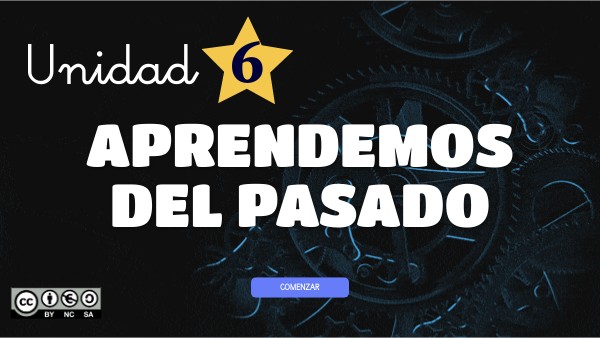 UNIDAD 6. APRENDEMOS DEL PASADO. | Genially