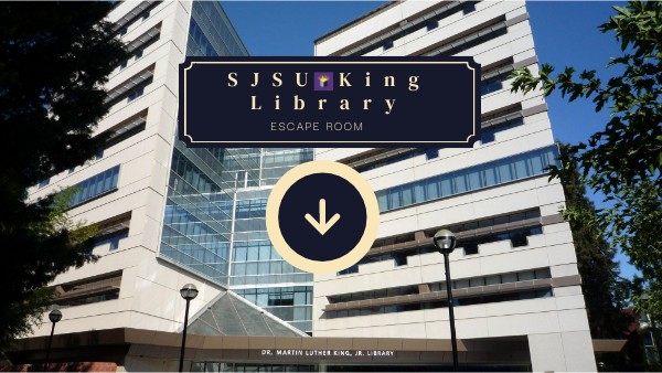 Draft - SJSU King Library ESCAPE ROOM | Genially