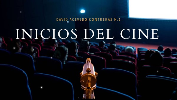 PRESENTACIÓN EL INICIO DEL CINE | Genially