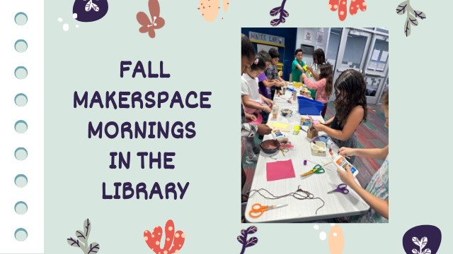 Makerspace Mornings Fall 2023