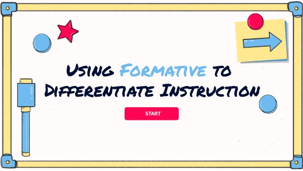 Using Formative to Differentiate Instruction