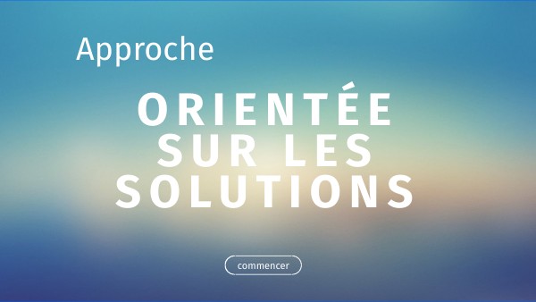Approche orientée sur les solutions | Genially