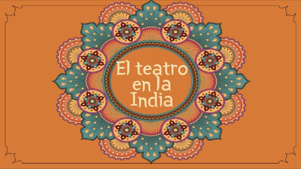 EL TEATRO EN LA INDIA | Genially