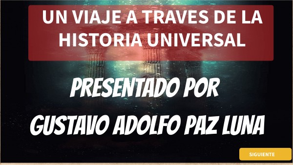LIBRO UN VIAJE A TRAVES DE LA HISTORIA UNIVERSAL | Genially