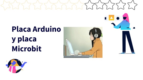PLACA ARDUINO Y PLACA MICROBIT | Genially
