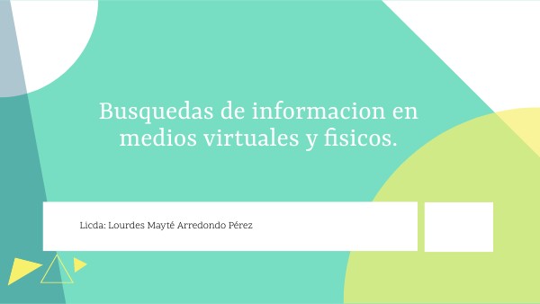 Busquedas de informacion en medios virtuales y fisicos.