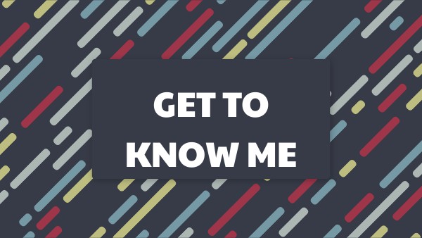 get to know me