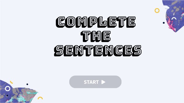 COMPLETE THE SENTENCES | Genially