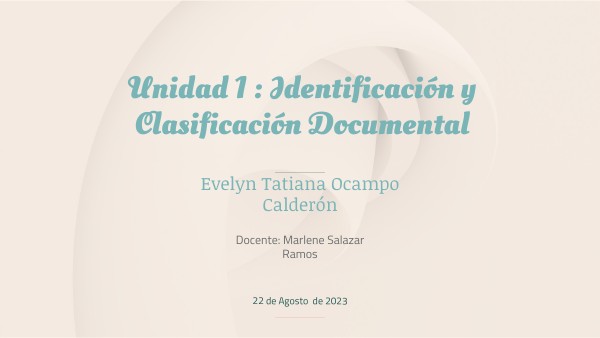 UNIDAD 1: IDENTIFICACIÓN Y CLASIFICACIÓN DOCUMENTAL by EVELYN OCAMPO | Genially