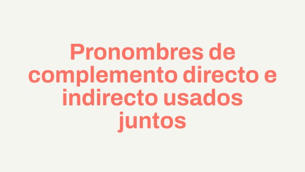 Pronombres de complemento directo e indirecto usados juntos