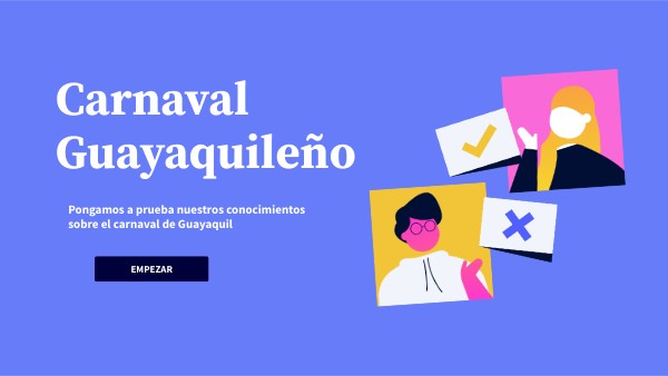 QUIZ GENIAL - CARNAVAL DE GUAYAQUIL | Genially