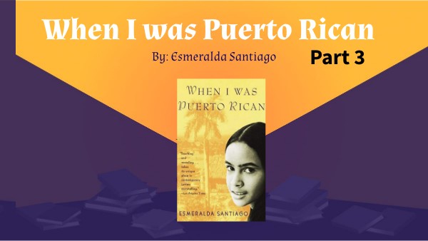 When I was Puerto Rican (part 3)