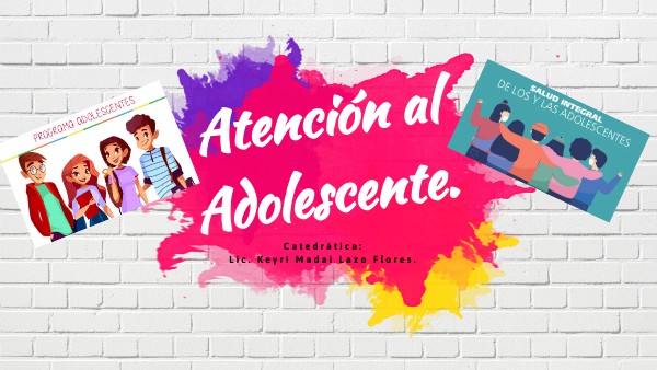 Atención al Adolescente. | Genially