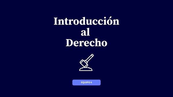 Introducción al Derecho-Equipo 6-Presentación