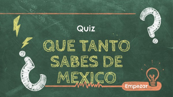 que tanto sabes de mexico