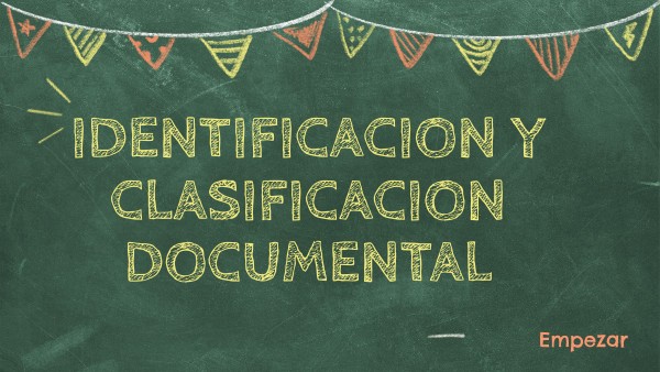 IDENTIFICACION Y CLASIFICACION DOCUMENTAL