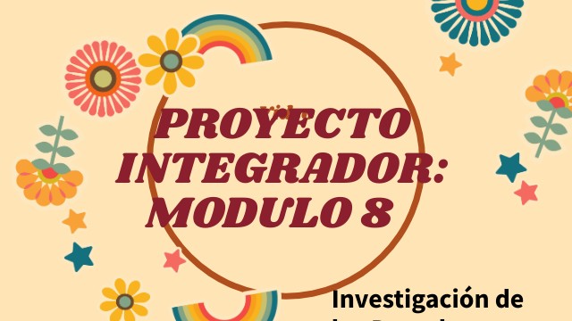 PROYECTO INTEGRADOR MODULO 8 INVESTIGACION DE LOS DERECHOS HUMANOS | Genially