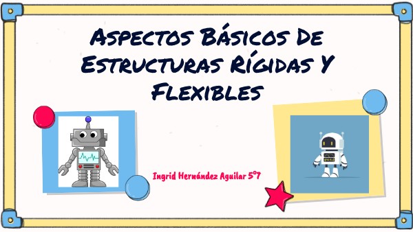 Aspectos Básicos De Estructuras Rígidas Y Flexibles | Genially