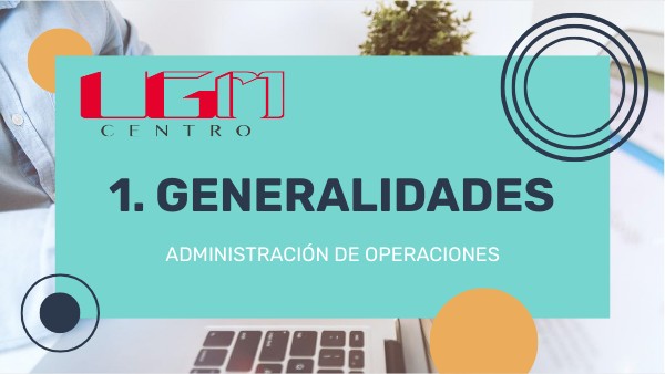 ADMINISTRACIÓN DE OPERACIONES - GENERALIDADES | Genially