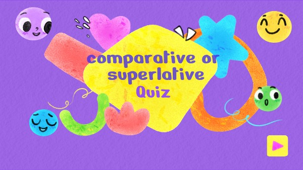 Compartive or superlative quiz | Genially