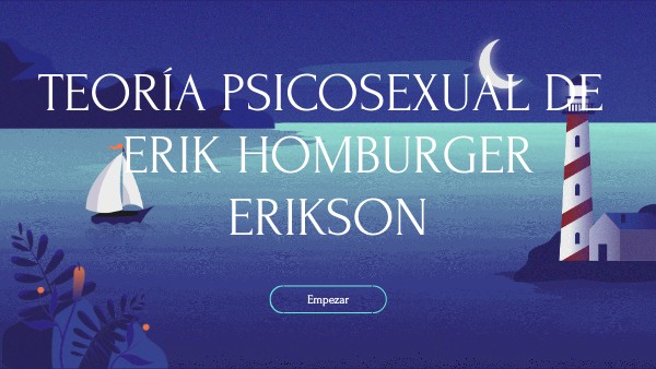 teoría psicosexual Erik Homburger Erikson | Genially